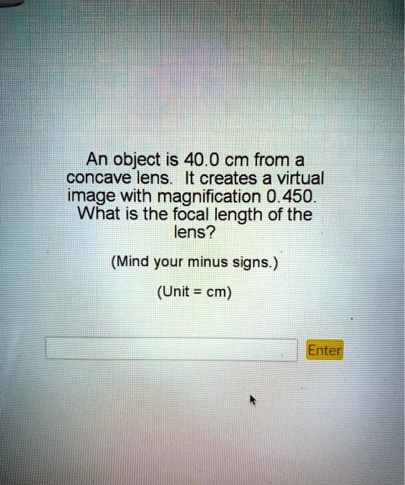 SOLVED: An object is 40.0 cm from a concave lens. It creates a virtual ...