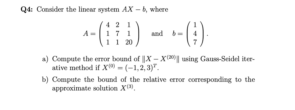 q4 consider the linear system ax b where a 1 20 and b 6 compute the error bound of iix x2il ...