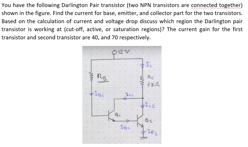you have the following darlington pair transistor two npn transistors ...