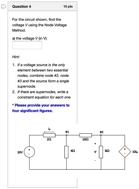 Solved Question 4 15 Pts For The Circuit Shown Find The Voltage V Using The Node Voltage 
