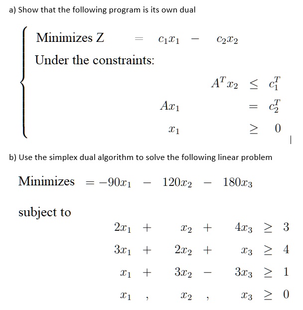 SOLVED: a) Show that the following program is its own dual Minimizes Z ...