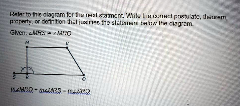 Refer To This Diagram For The Next Statment Write The Correct Postulate Theorem Property Or