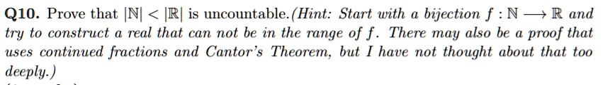SOLVED: Q10. Prove that INI IRI is uncountable. (Hint: Start with ...