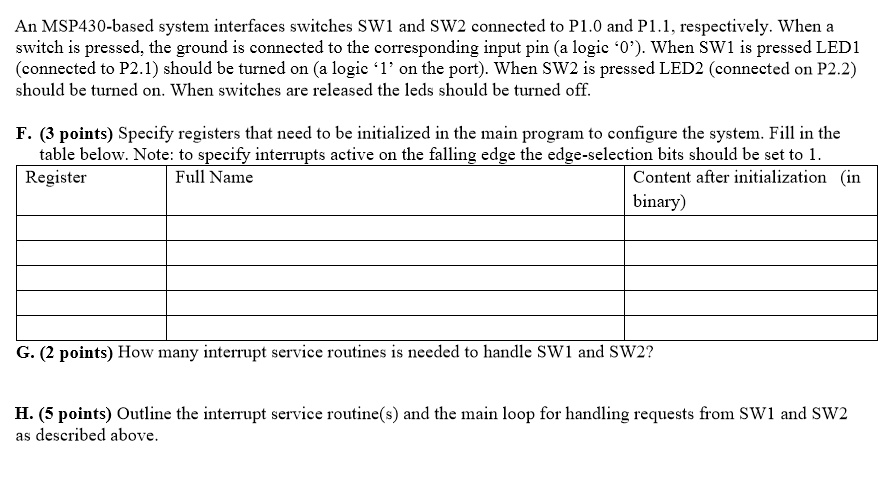 SOLVED: An MSP430-based system interfaces switches SW1 and SW2 connected to P1.0 and P1.1 ...