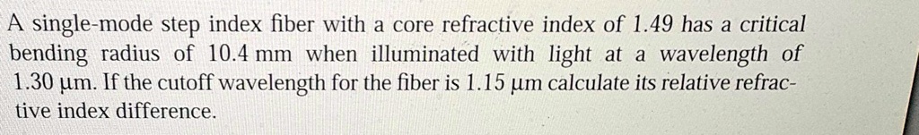 310 a single mode step index fiber with a core refractive index of 149 has a critical bending ...