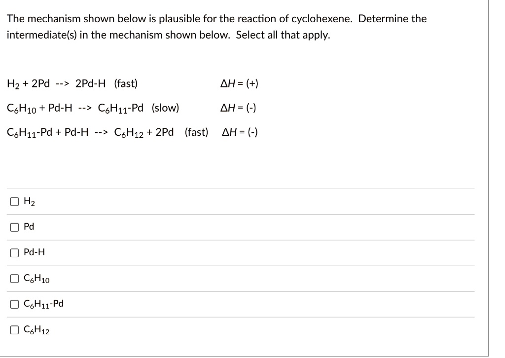 SOLVED:The mechanism shown below is plausible for the reaction of cyclohexene. Determine the ...