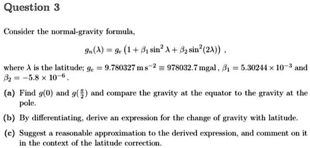 SOLVED: Consider the normal-gravity formula, In(A) = 9 (1 + 81 sinâ ¡(A ...