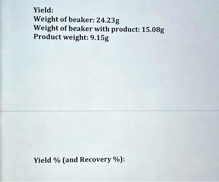 SOLVED: calculate the percent yield and percent recovery. Yield: Weight ...