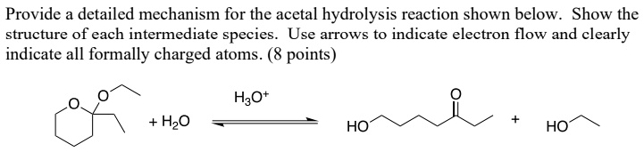 SOLVED: Provide a detailed mechanism for the acetal hydrolysis reaction ...