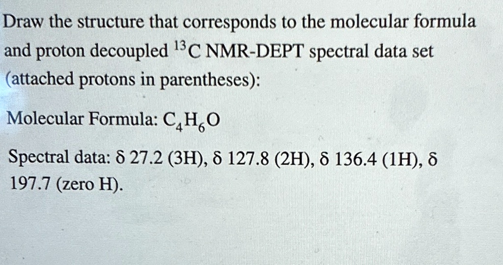 draw the structure that corresponds to the molecular formula and proton ...