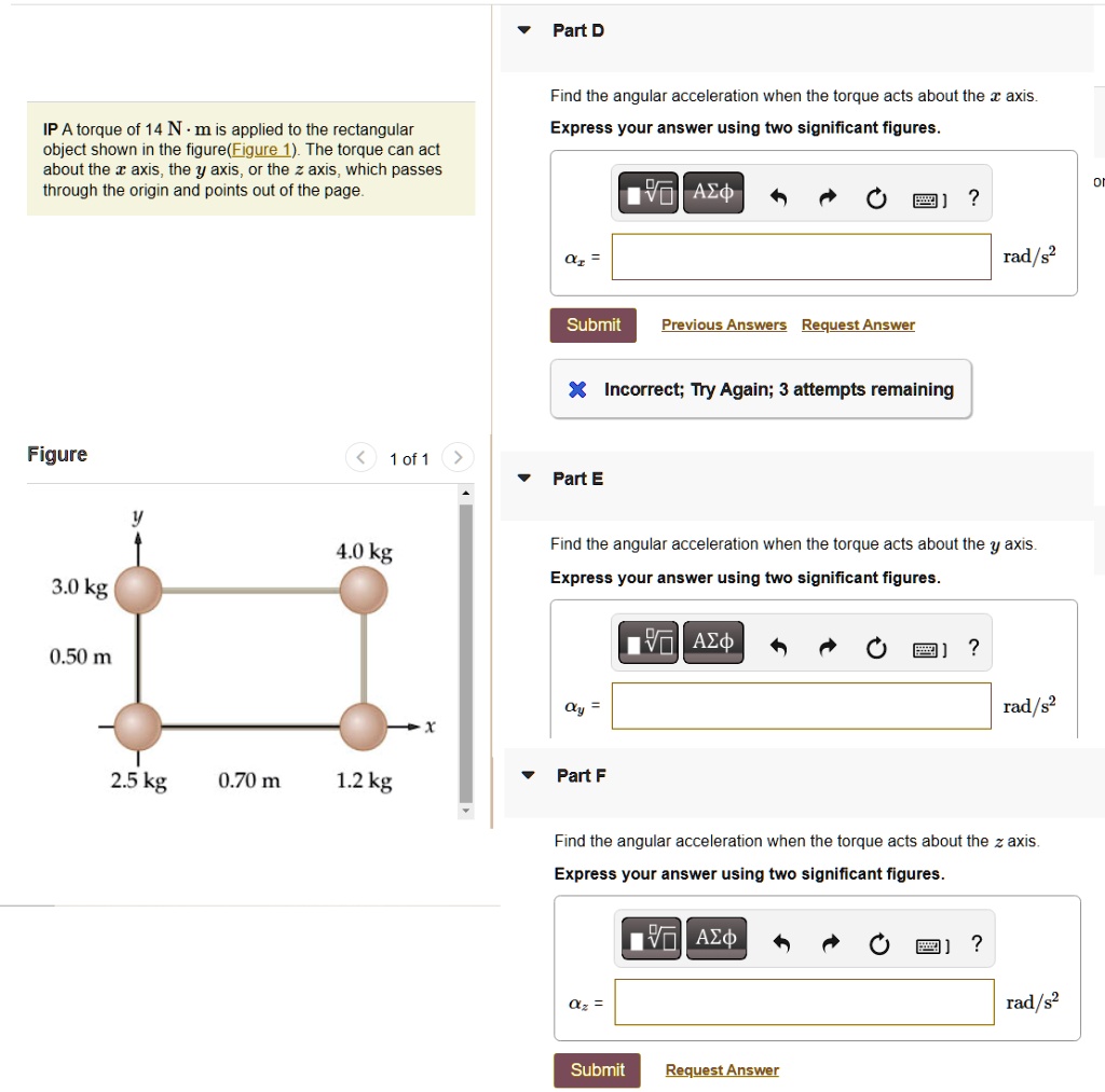 SOLVED: Part D Find the angular acceleration when the torque acts about the axis. A torque of 14 ...