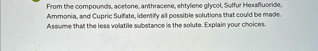 From the compounds, acetone, anthracene, ehtylene glycol, Sulfur ...