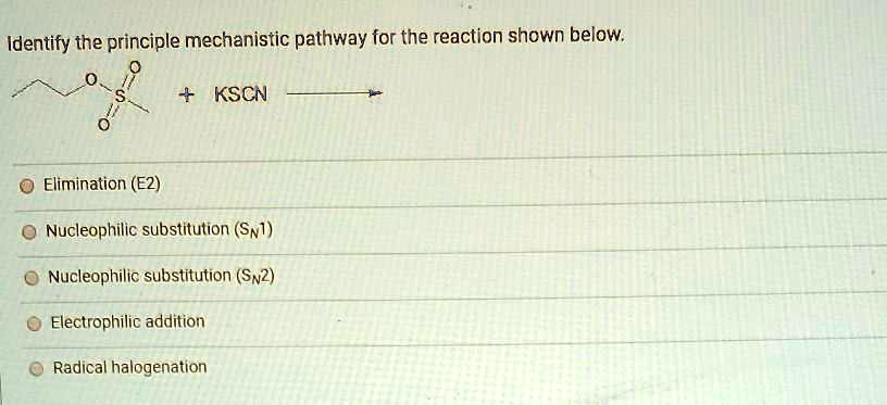 Identify the principle mechanistic pathway for the reaction shown below ...