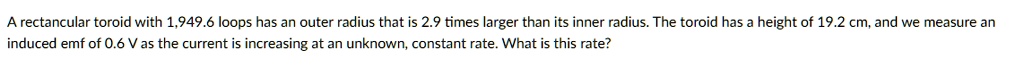 a rectangular toroid with 19496 loops has an outer radius that is 29 ...
