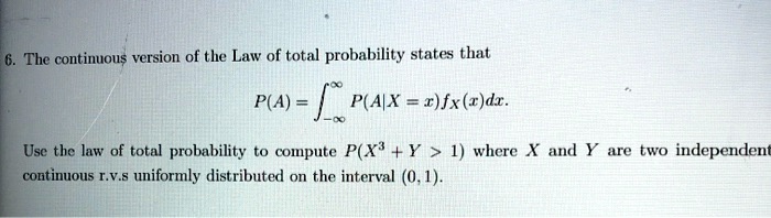 SOLVED: The continuous version of the Law of total probability states ...