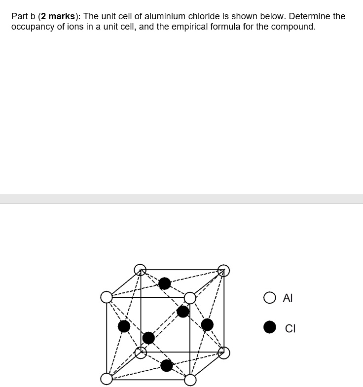 SOLVED: Part b (2 marks): The unit cell of aluminium chloride is shown ...