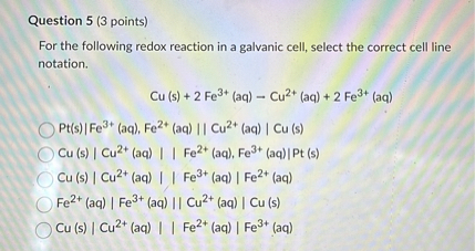 Question 5 (3 points) For the following redox reaction in a galvanic ...