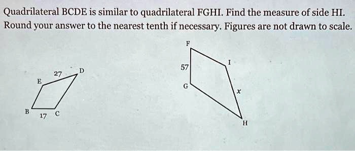 Quadrilateral BCDE is similar to quadrilateral FGHI. Find the measure ...