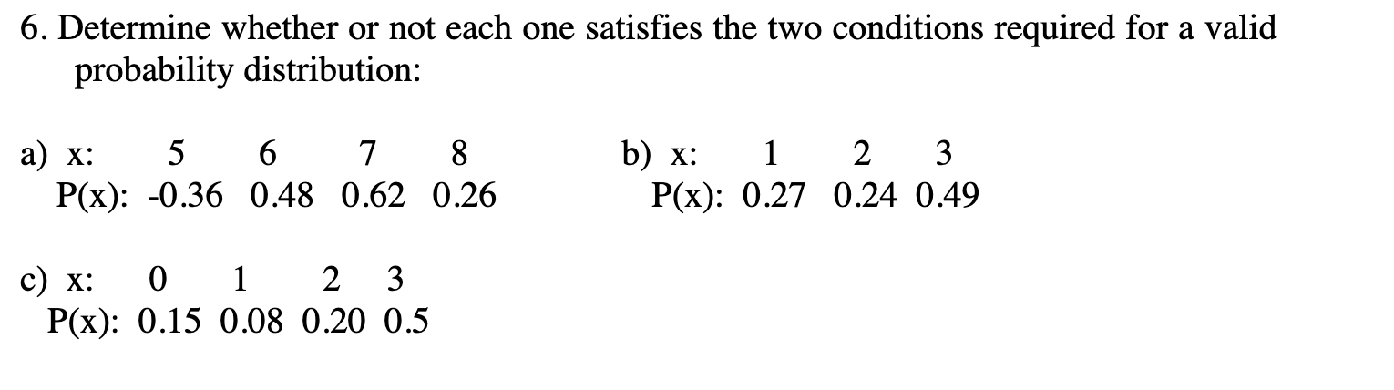 SOLVED: 6. Determine whether or not each one satisfies the two conditions required for a valid ...