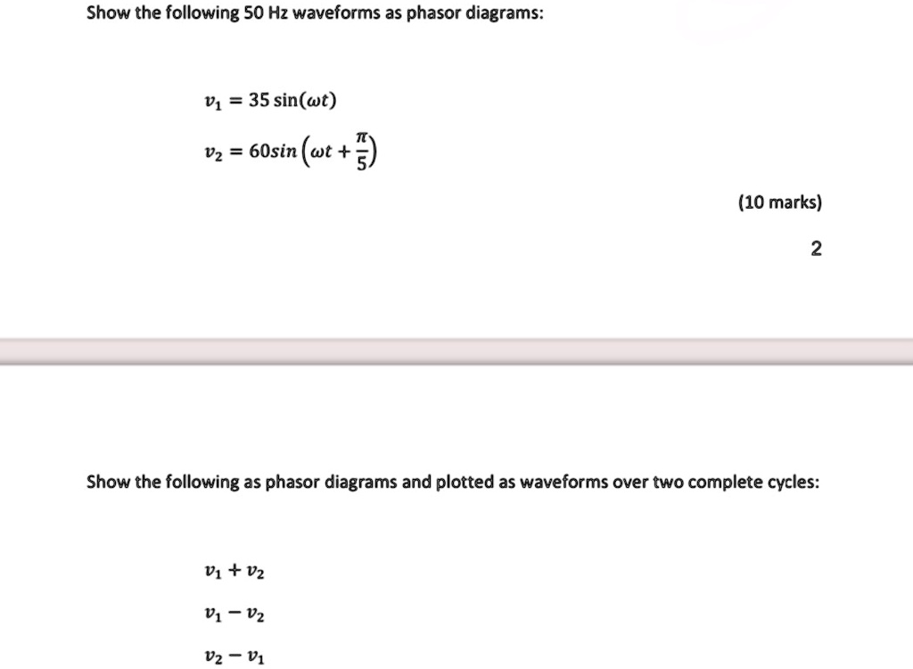 Show the following 50 Hz waveforms as phasor diagrams: v? = 35 sin(?t ...
