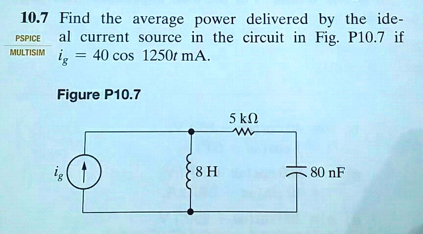 10.7 Find the average power delivered by the ideal current source in ...