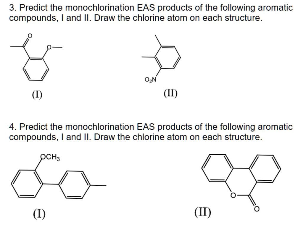 SOLVED: 3. Predict the monochlorination EAS products of the following ...