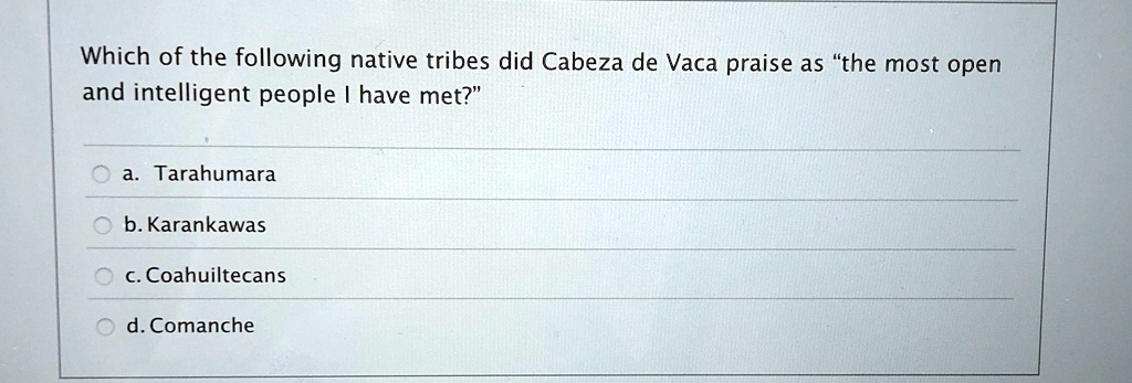 Which of the following native tribes did cabeza de vaca...