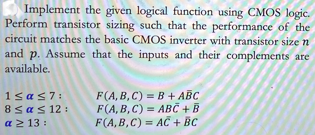 Solved Implement The Given Logical Function Using Cmos Logic Perform Transistor Sizing Such 5997