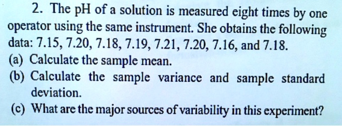 SOLVED: The pH of a solution is measured eight times by one operator ...