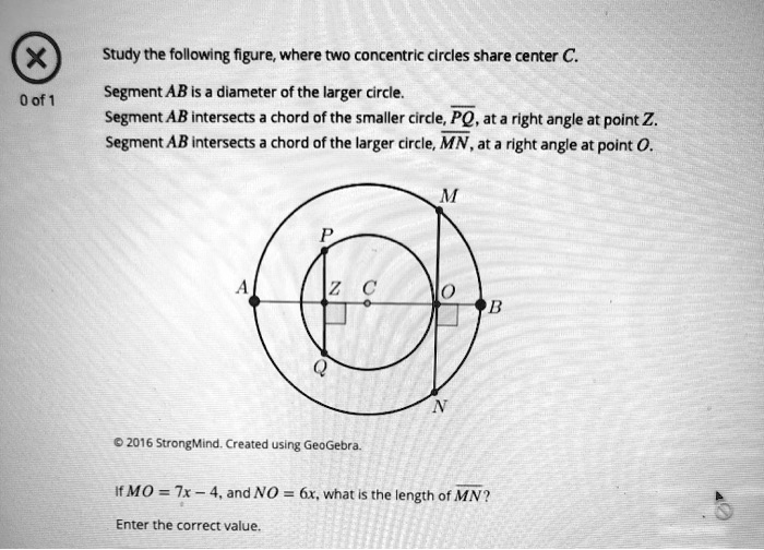 SOLVED: Study the following figure, where two concentric circles share center C. Segment AB is a ...