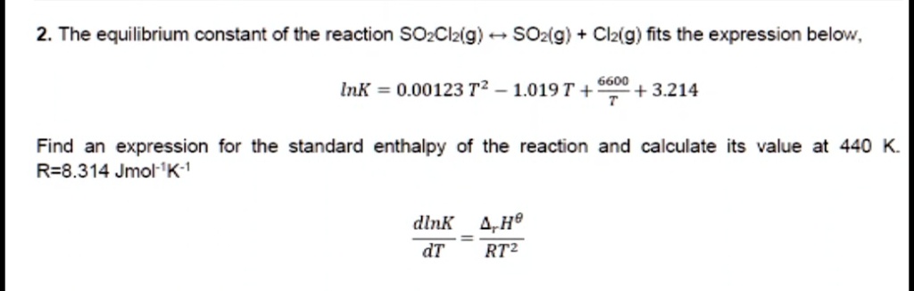 2. The equilibrium constant of the reaction SO2Cl2(g) ↔ SO2(g) + Cl2(g ...