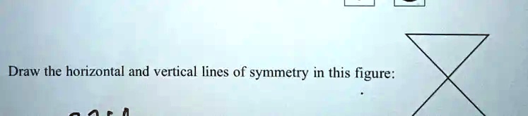 SOLVED: Draw the horizontal and vertical lines of symmetry in this figure: