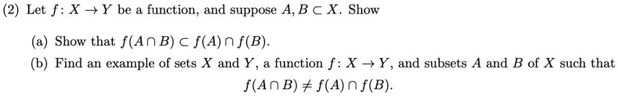 SOLVED: (2) Let f: X vY be a function; and suppose A, B € X. Show Show ...