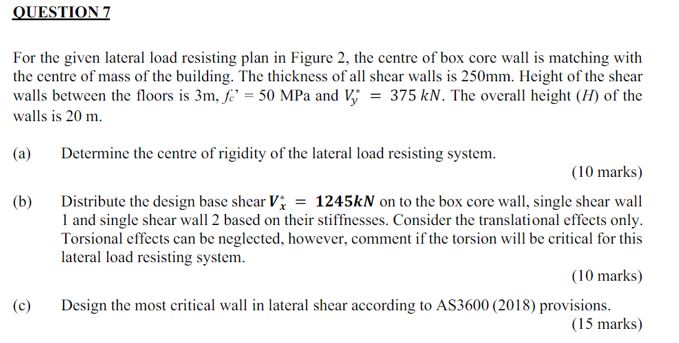 SOLVED: OUESTION 7 For the given lateral load resisting plan in Figure 2, the centre of box core ...