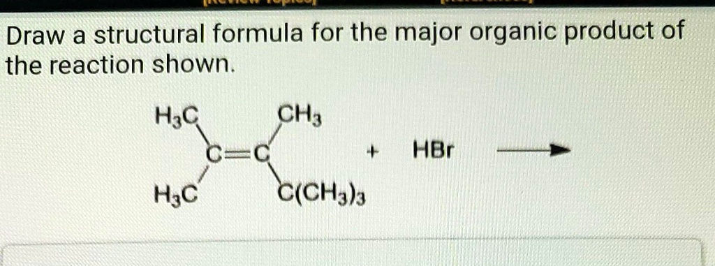 SOLVED: Draw a structural formula for the major organic product of the reaction shown: H2C=CHBr
