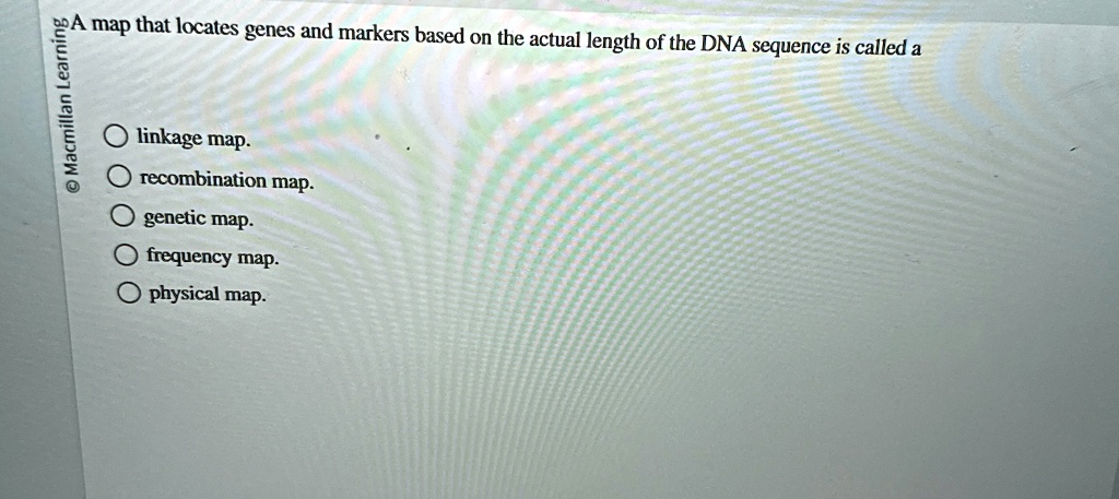 a map that locates genes and markers based on the actual length of the ...