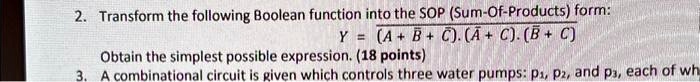 SOLVED: 2. Transform the following Boolean function into the SOP (Sum-Of-Products) form: Y = (A ...