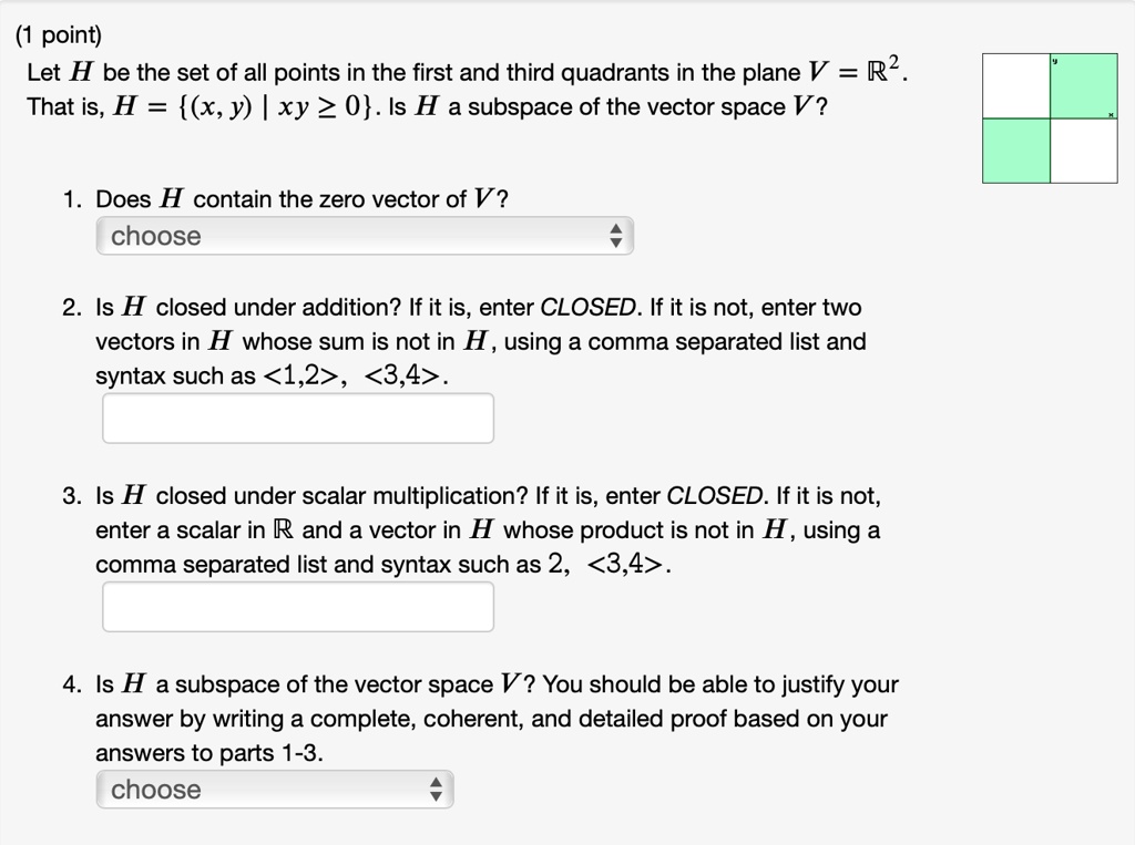 SOLVED: point) Let H be the set of all points in the first and third quadrants in the plane V ...