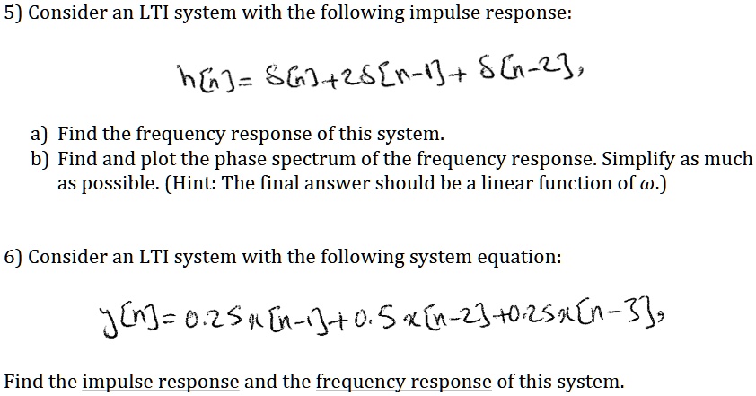 SOLVED: 5) Consider an LTI system with the following impulse response: h[n] = 8n(t^2) * sqrt(n-i ...