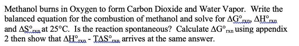 methanol burns in oxygen to form carbon dioxide and water vapor write ...