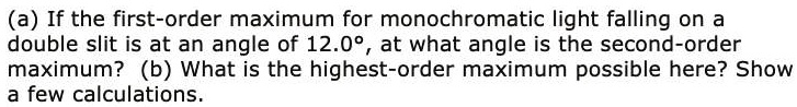 a if the first order maximum for monochromatic light falling on a ...