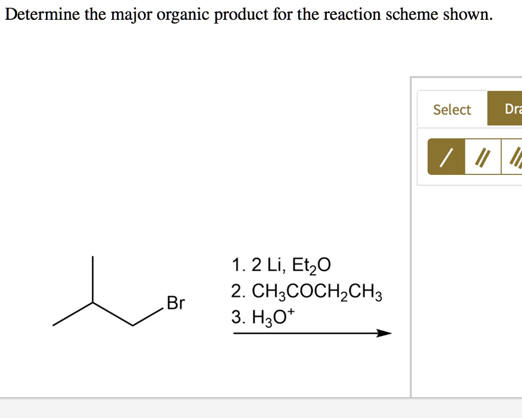 SOLVED: Determine the major organic product for the reaction scheme ... SOLVED: Determine the major organic product for the reaction scheme ...