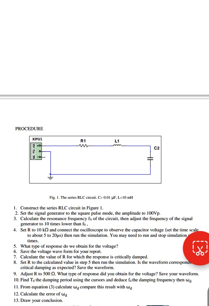 1 construct the series rlc circuit in figure 1 2 set the signal generator to the square pulse ...