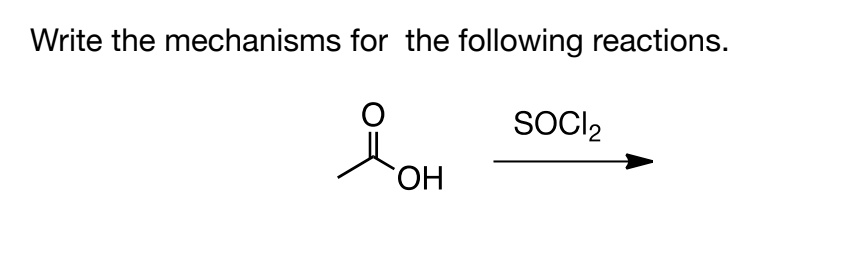 SOLVED: Write the mechanisms for the following reactions: H SOCl2