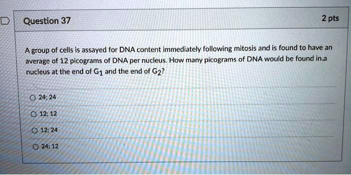 2 pts 0 question 37 a group of cells is assayed for dna content ...