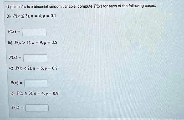 SOLVED: If x is a binomial random variable, compute P(x) for each of the following cases: (a) P ...