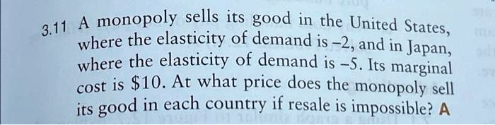 SOLVED: 3.11 A monopoly sells its good in the United States, where the ...