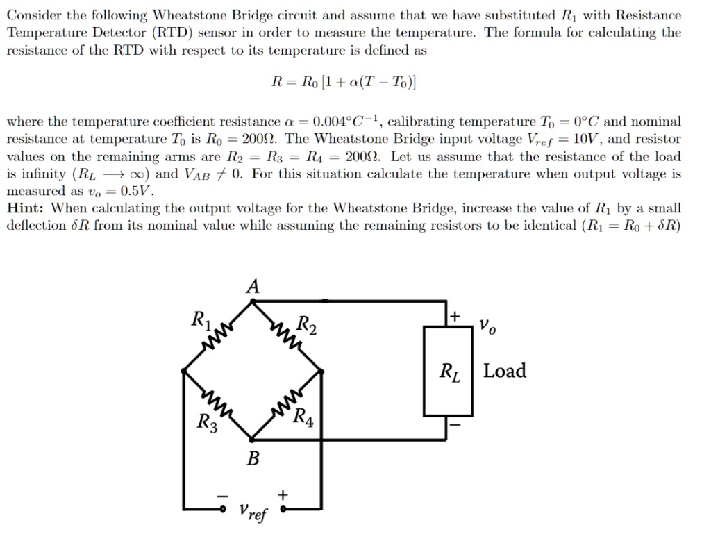 Consider the following Wheatstone Bridge circuit and assume that we have substituted R? with ...
