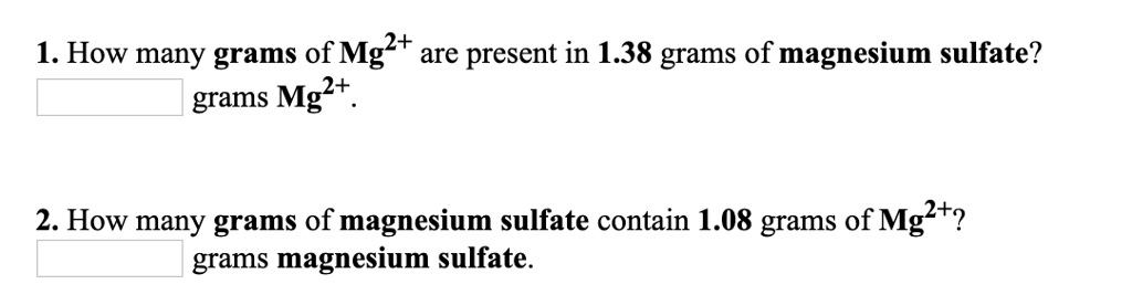 SOLVED: How many grams of Mg2+ are present in 1.38 grams of magnesium ...