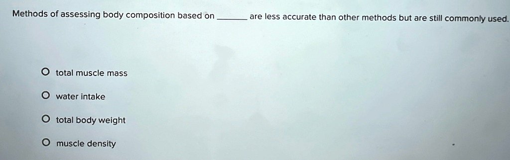 methods of assessing body composition based on are less accurate than ...